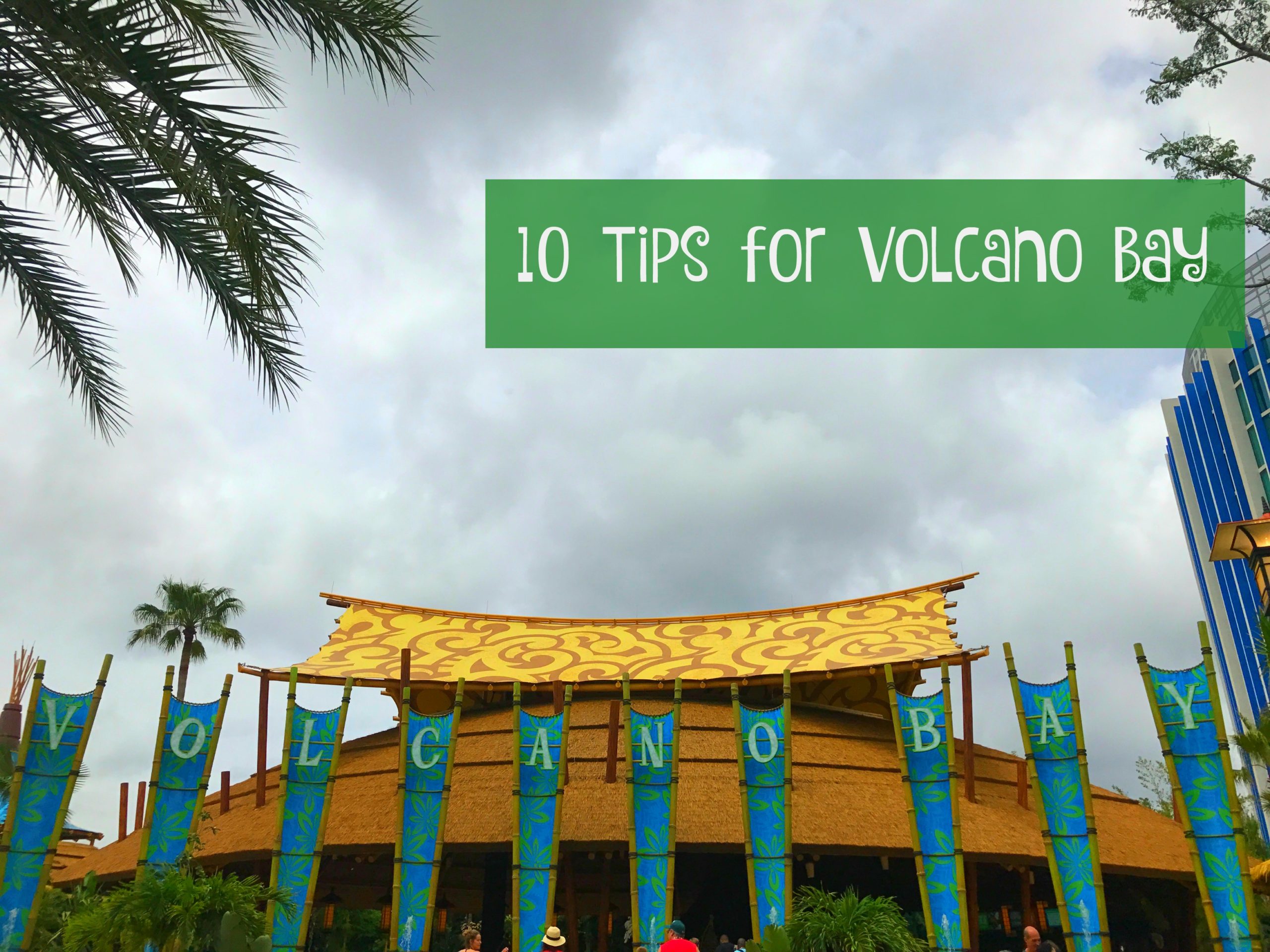 Tips for Getting the Most out of Volcano Bay - Travel With The Magic ...